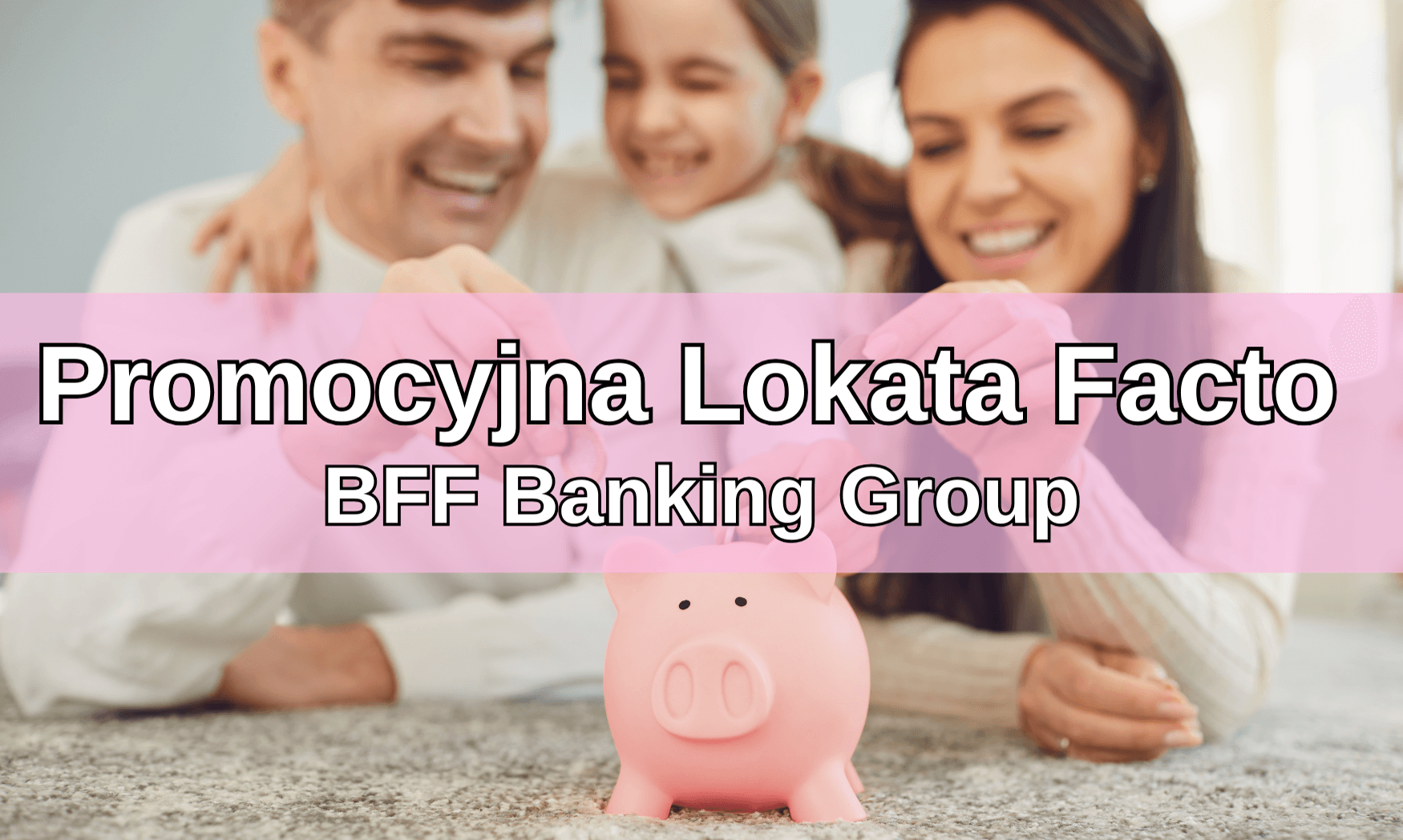 Promocyjna Lokata Facto BFF Banking Group – warunki, opinie | SMART ...