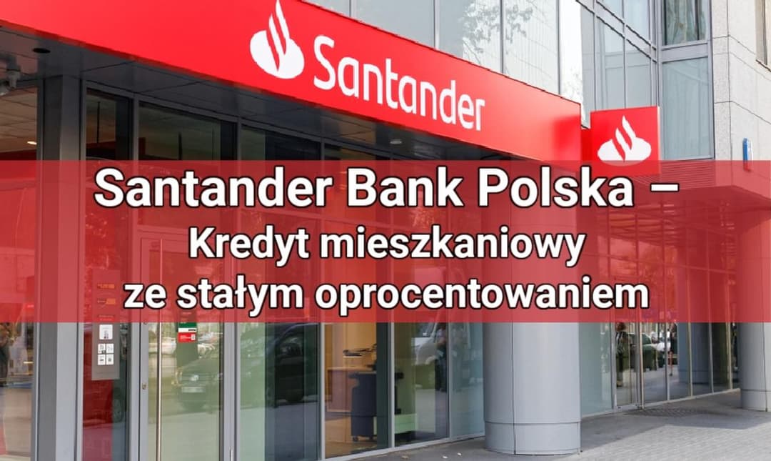 Santander Bank Polska – Kredyt mieszkaniowy z okresowo stałym ...